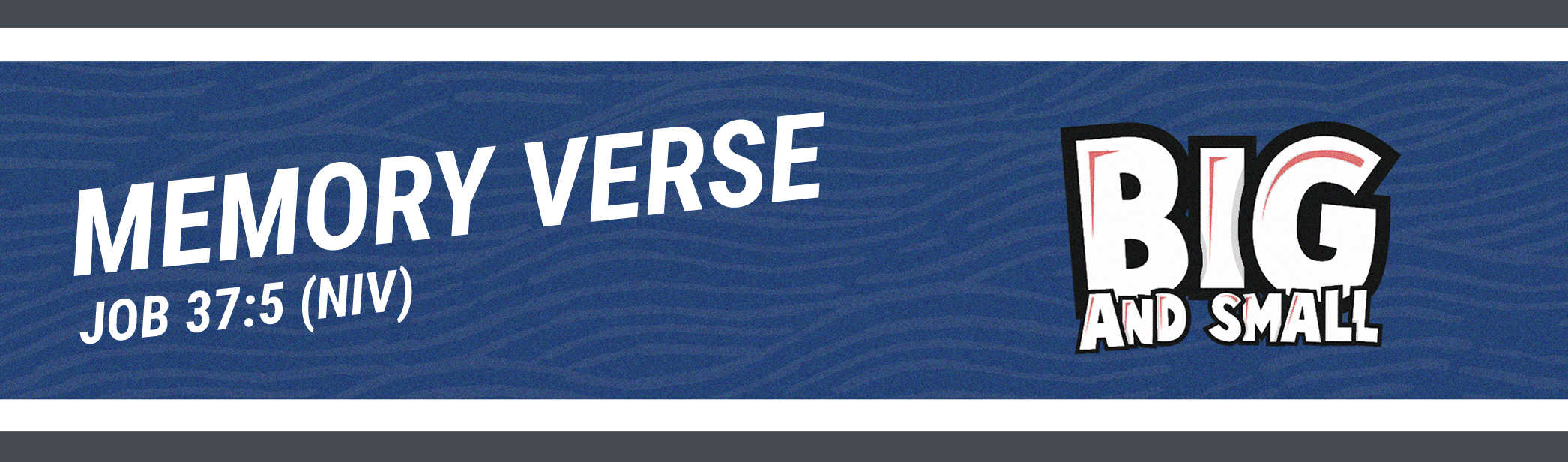 Big And Small | Memory Verse (Job 37:5) - Grow Youth & Kids Ministry ...