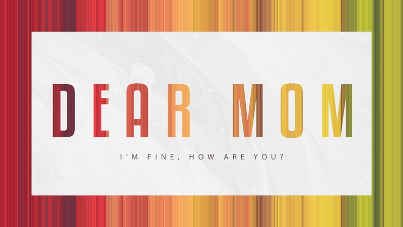 Dear Mom I'm Fine