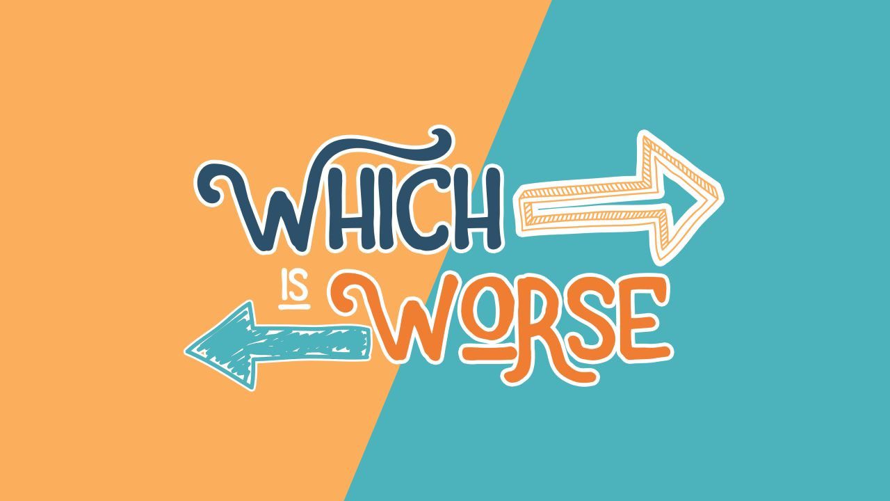Games - Which Is Worse? - Grow Curriculum
